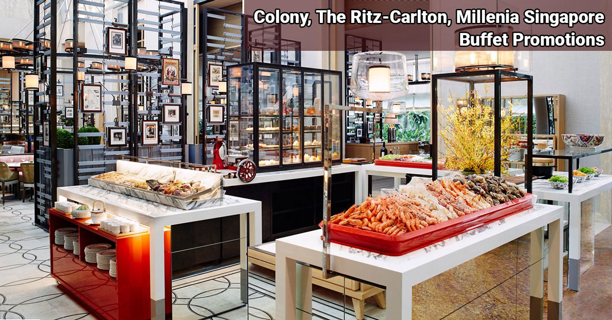 Colony, The Ritz-Carlton Buffet and Other Promotions: 15% Off - SGDtips