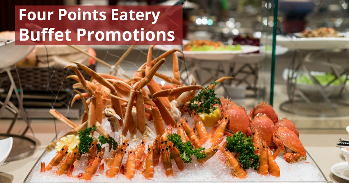 Four Points Eatery Buffet & Dining Promotions: 50% OFF Selected Menu ...