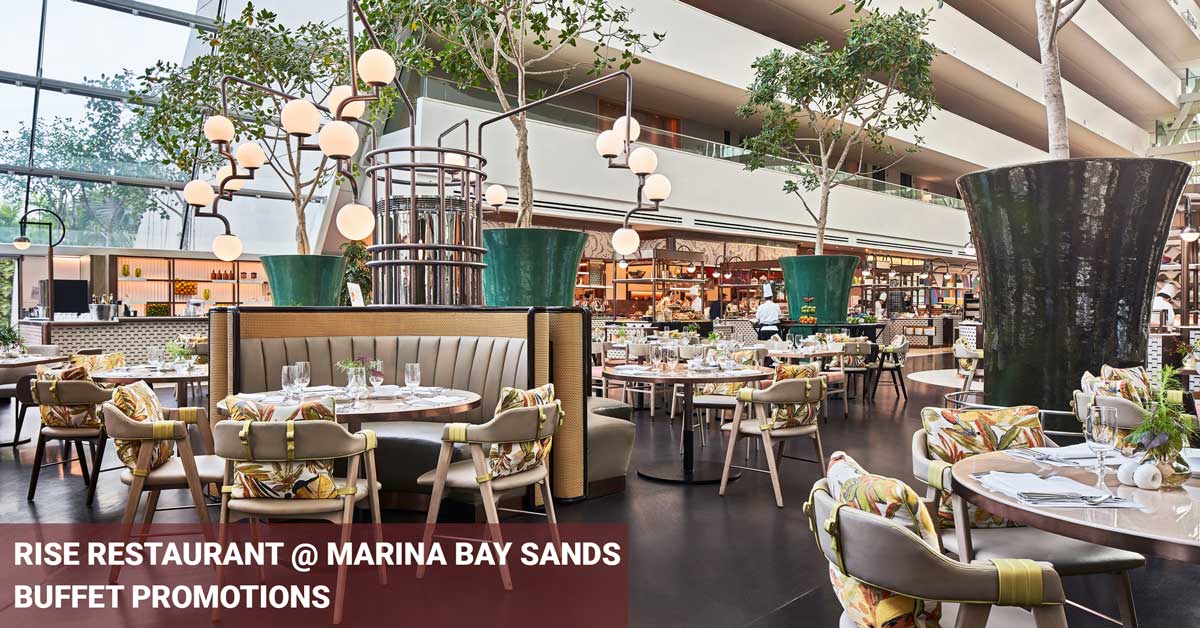 Marina Bay Sands Singapore, Rise Restaurant 1-For-1 Buffet Promotions ...